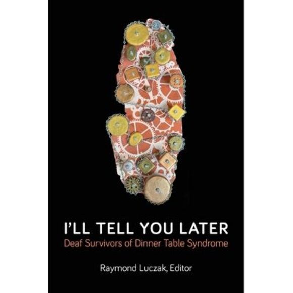 Raymond Luczak | Other | Ill Tell You Later Deaf Survivors Of Dinner ...